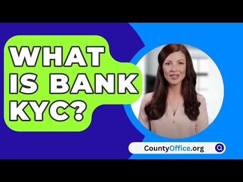 What Is Bank KYC? - CountyOffice.org