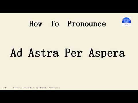 Ad Astra Per Aspera. How to pronounce the english word Ad Astra Per Aspera .Start with A. Learn fr