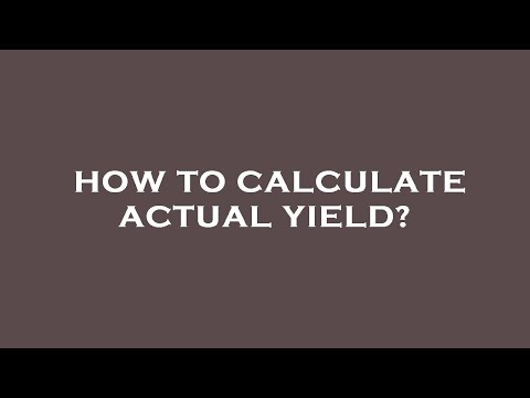 How to calculate actual yield?