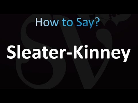 How to Pronounce Sleater-Kinney