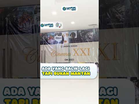 Ada Yang Balik Lagi Nih Tapi Bukan Mantan, Coming Soon Cinema XXI Central Plaza