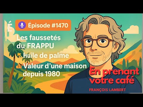 🎙️🟣 Episode #1470: The FRAPPU Falsehoods, Palm Oil, Value of a House Since 1980