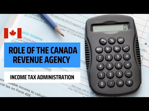 The Role Of The Canada Revenue Agency (CRA) In Income Tax Administration