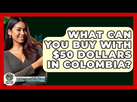 What Can You Buy With $50 Dollars In Colombia? - South America Travel Pros