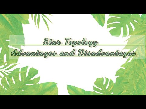 Star Topology, Advantages and Disadvantages