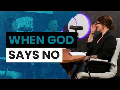 When God Says No (A Clip From Purpose Podcast #23)