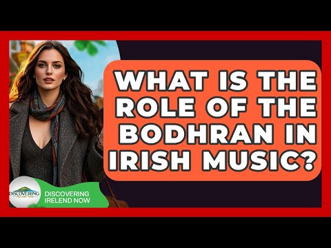 What Is The Role Of The Bodhran In Irish Music? - Discovering Ireland Now