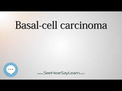 Basal cell carcinoma pronounced Cancer Types SeeHearSayLearn 🔊