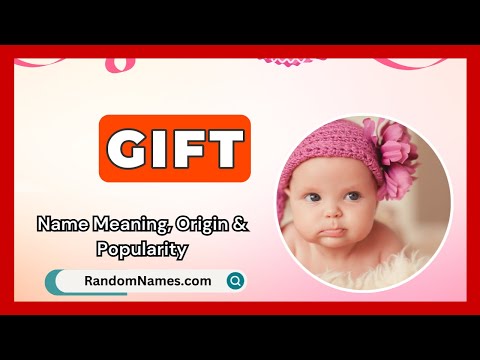 Gift - Baby Girl Name Meaning, Origin & Popularity - RandomNames.com