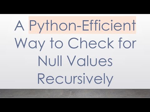 A Python-Efficient Way to Check for Null Values Recursively