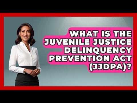 What Is The Juvenile Justice Delinquency Prevention Act (JJDPA)? - Jail & Prison Insider