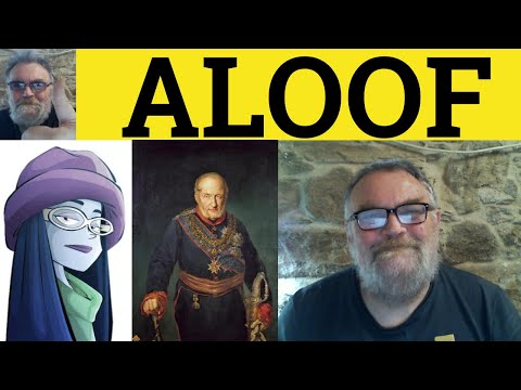 🔵 Aloof Meaning - Aloof Examples - Keep Your Head to the Wind - British English Pronunciation Aloof