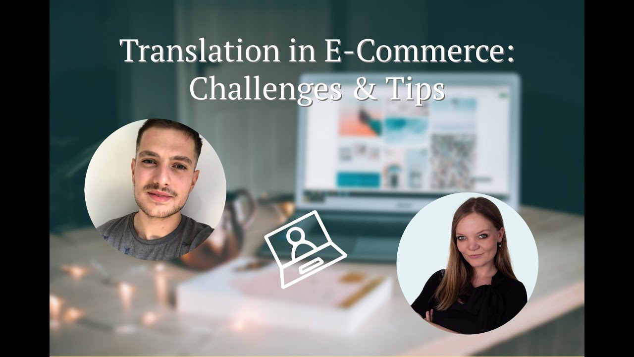 Translation in E-Commerce | Challenges, Tips for Collaboration & More