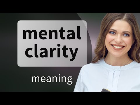 Mental Clarity: Understanding and Achieving Clear Thinking
