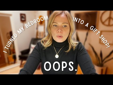 I Turned My Bedroom Into A Gift Shop. Oops.
