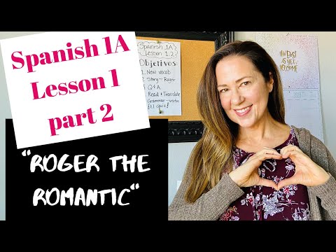 SPANISH 1A LESSON 1 PART 2 - "ROGER THE ROMANTIC"