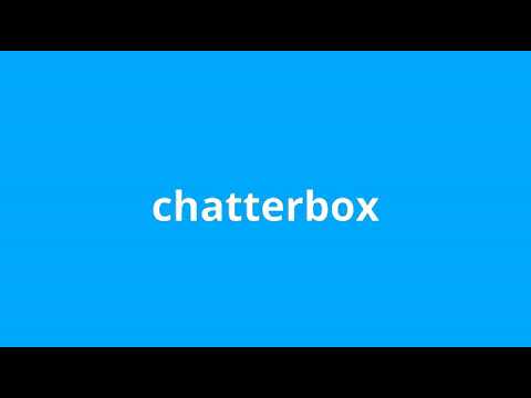 what is the meaning of chatterbox