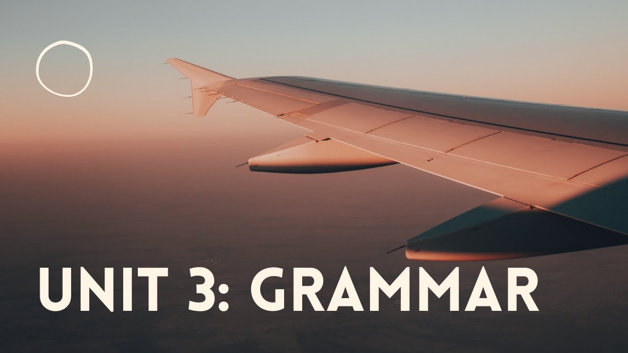 ENGLISH: FORM 2: MODULE: UNIT 3: GRAMMAR