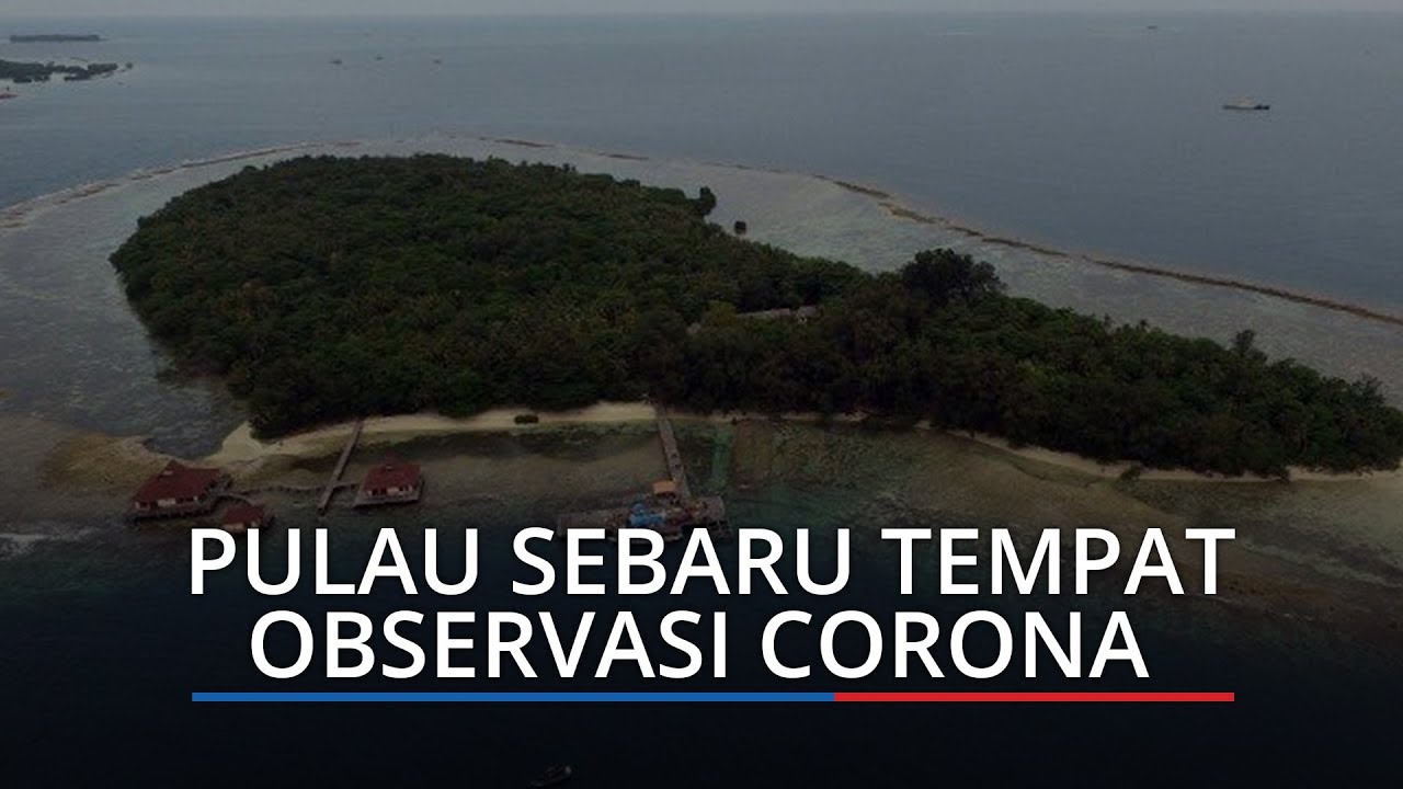 Suasana Terkini Pulau Sebaru Tempat Observasi 188 WNI ABK Kapal Pesiar ...