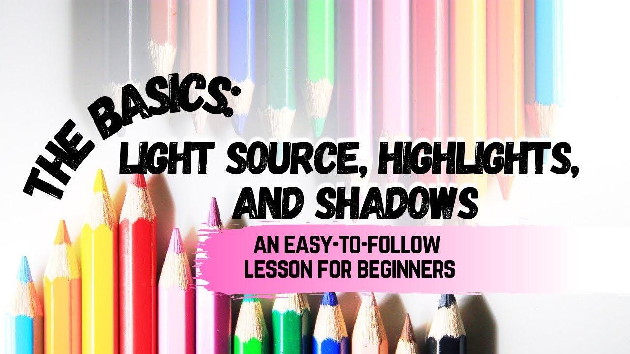 Light Source, Highlights, Shading, and Cast Shadows | Easy-to-Follow Lesson for Beginners