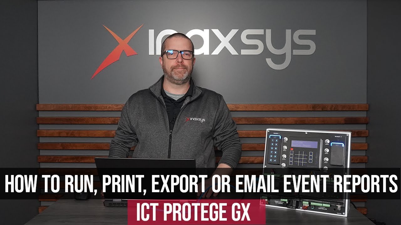 How to run, print, export or email event reports with ICT Protege GX
