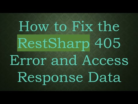 How to Fix the RestSharp 405 Error and Access Response Data