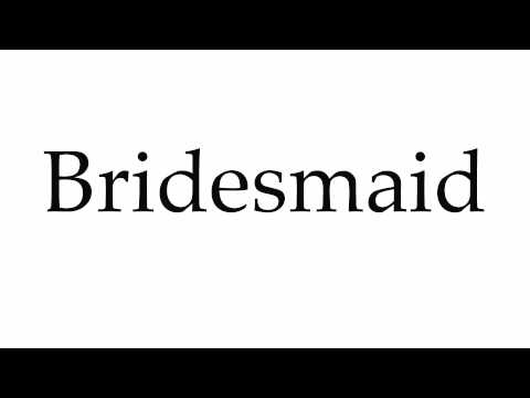 How to Pronounce Bridesmaid