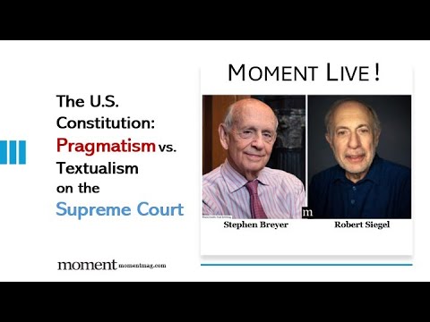 The U S Constitution: Pragmatism versus Textualism on the Supreme Court with Justice Stephen Breyer
