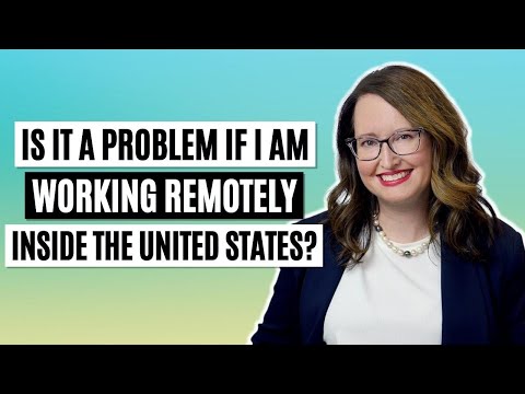 Is it a problem if I am working remotely inside the United States?