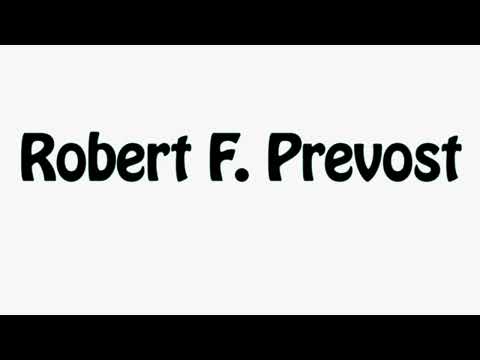 Learn How To Pronounce Robert F. Prevost