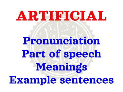 How to pronounce ARTIFICIAL | Meaning of ARTIFICIAL and usage (with examples).