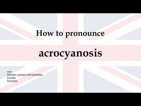 How to pronounce 'acrocyanosis' + meaning