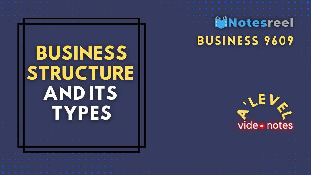 Business Structure and its Types | A Level Notes Business 9609