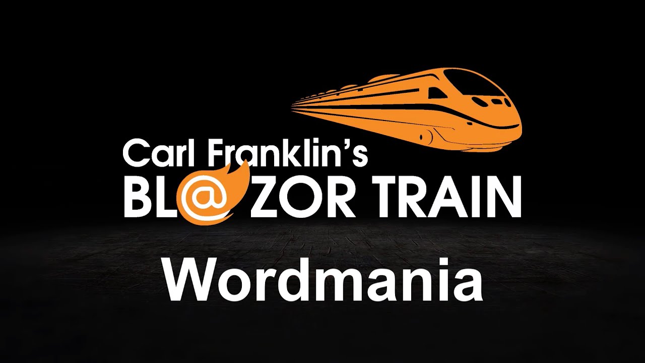 Wordmania:  Carl Franklin's Blazor Train Ep 69