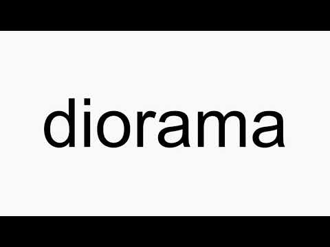 How to pronounce diorama