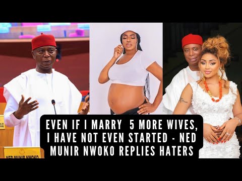 Even If I Marry 5 More Wives, I Have Not Even Started - Ned Munir Nwoko Blows Hot