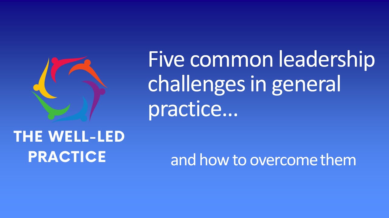 Webinar: Top 5 Leadership Challenges in General Practice and How to Overcome Them