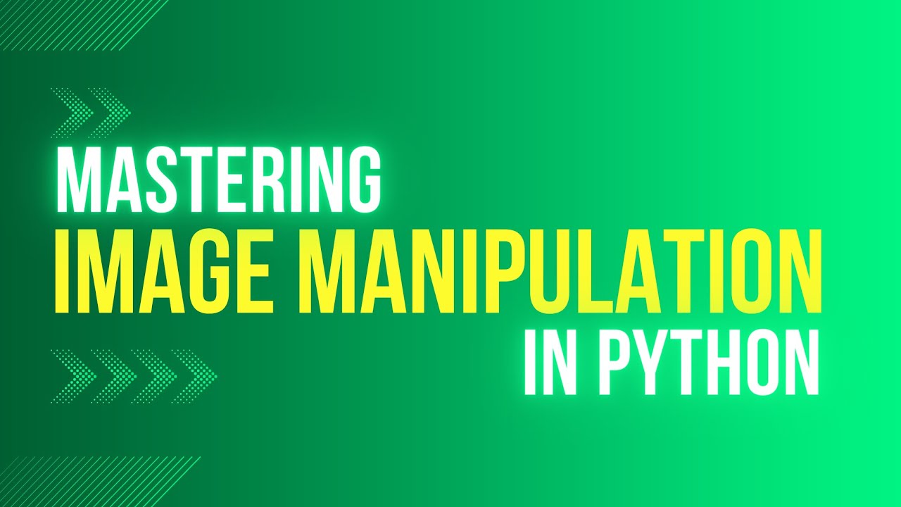 Mastering Image Manipulation in Python