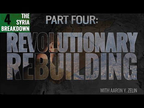 Revolutionary Rebuilding and Hayat Tahrir al-Sham (HTS): The Syria Breakdown, Episode Four