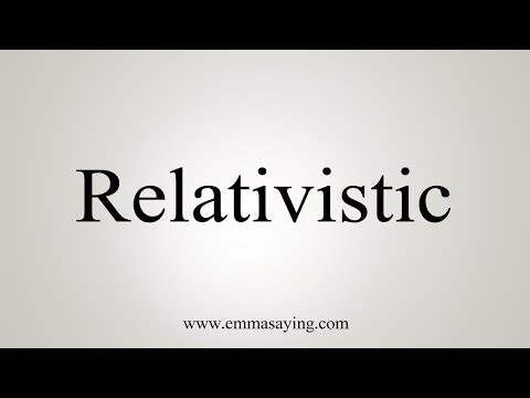 How To Say Relativistic