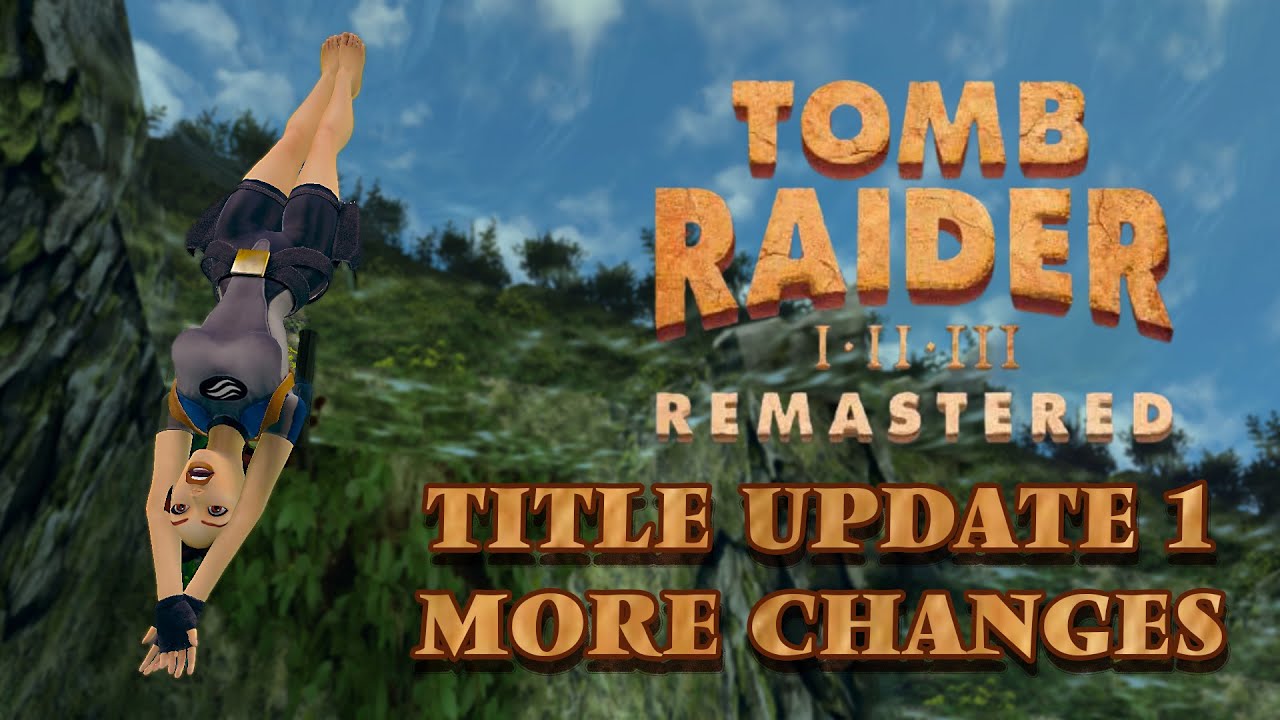 Tomb Raider I - III Remastered - Title Update 1 Missing Patch Notes - Discover the Differences!