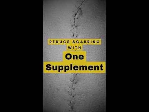 A Supplement To Reduce Scarring