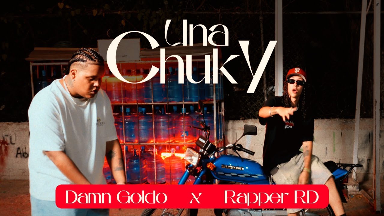 UNA CHUKY by El Rapper Rd & Damn Goldo from Dominican Republic | Popnable