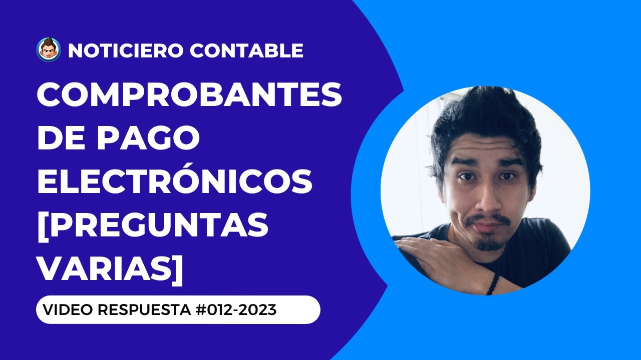 COMPROBANTES DE PAGO ELECTRÓNICO 2023 [Preguntas Varias] | #NoticieroLive 012-2023