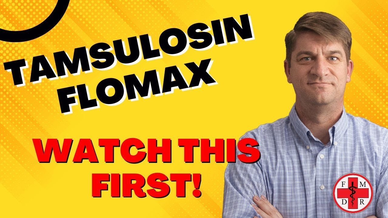 TAMSULOSIN (FLOMAX) - Doctor's Guide to Taking!