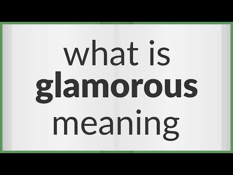 Glamorous | meaning of Glamorous