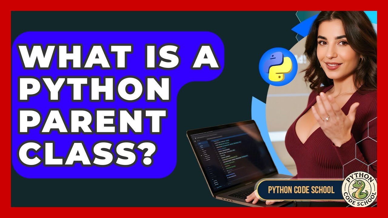 What Is A Python Parent Class? - Python Code School