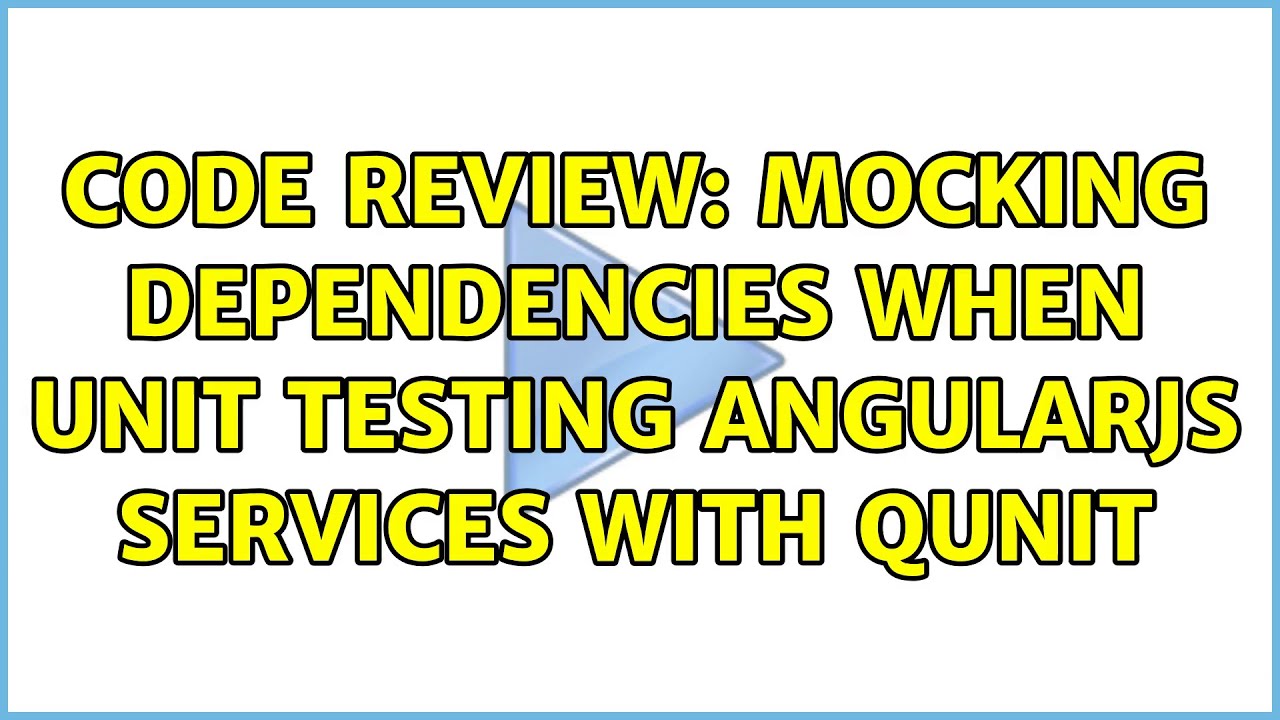 Code Review: Mocking dependencies when unit testing AngularJS services with QUnit