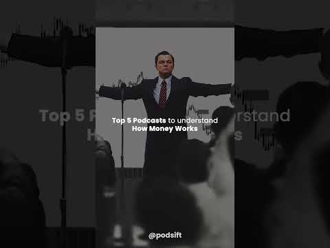 Top 5 Podcasts to understand How Money Works!