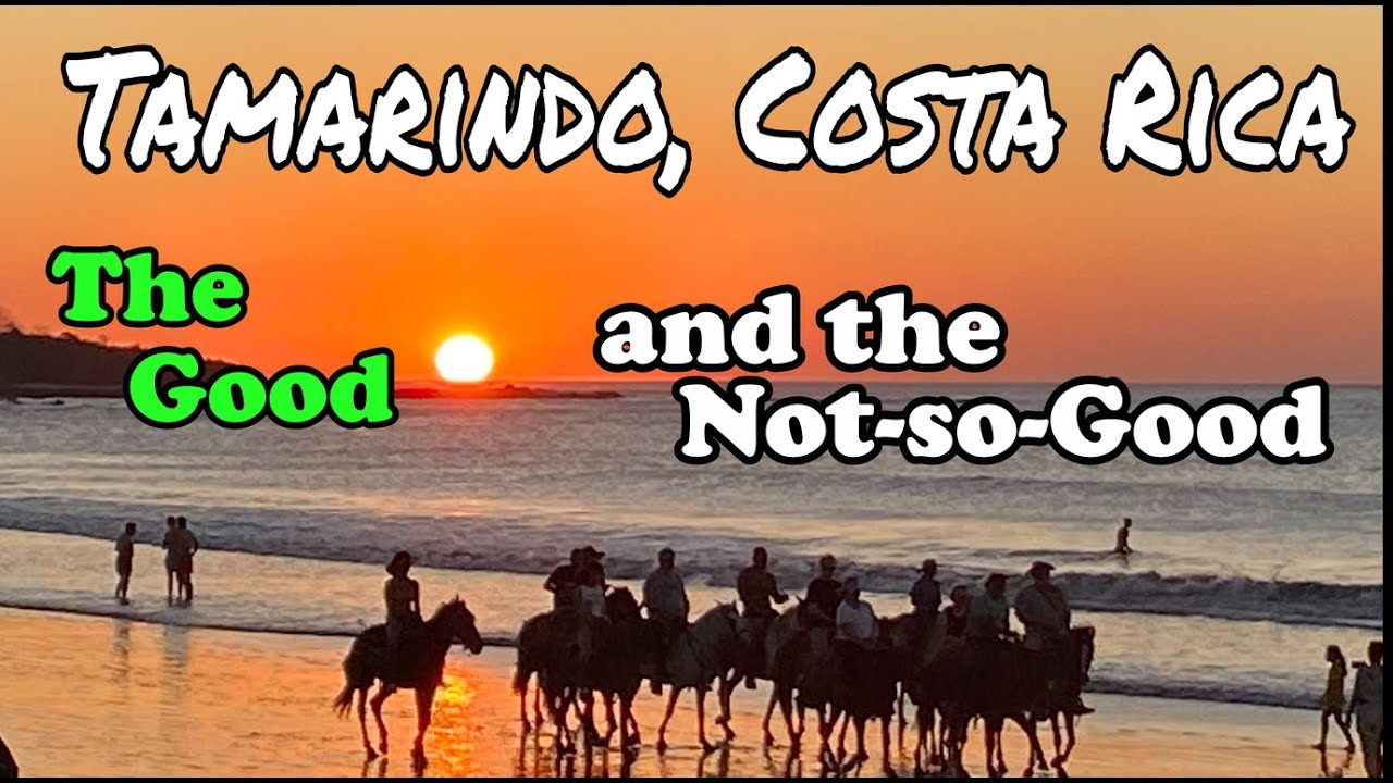 Tamarindo, Costa Rica - The Good and the Not-so-Good